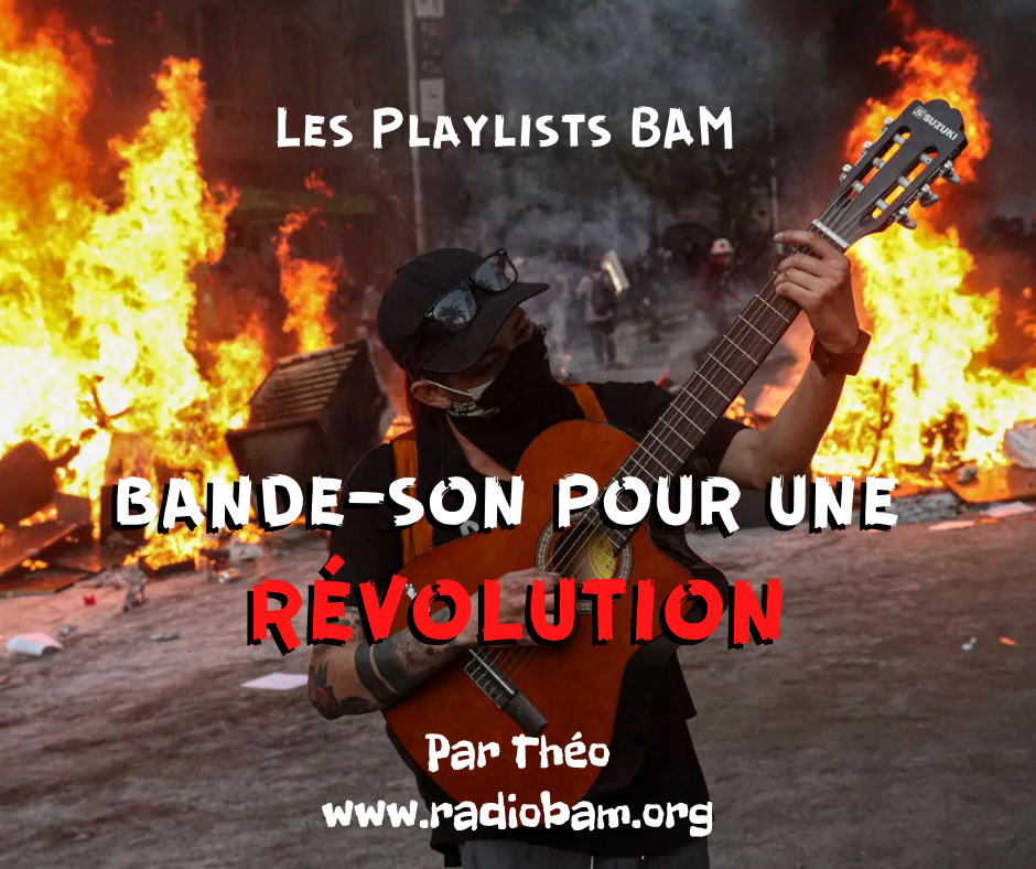Les Playlists BAM - Bande-Son Pour Une Révolution par Théo ⋆ RADIO BAM ...
